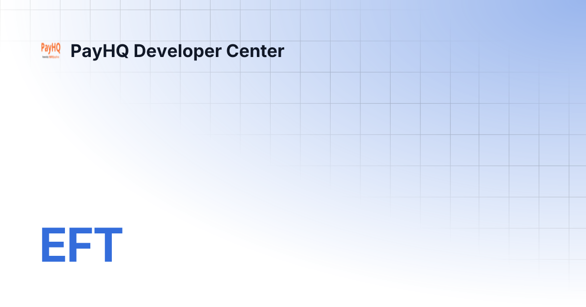 EFT | PayHQ Developer Center