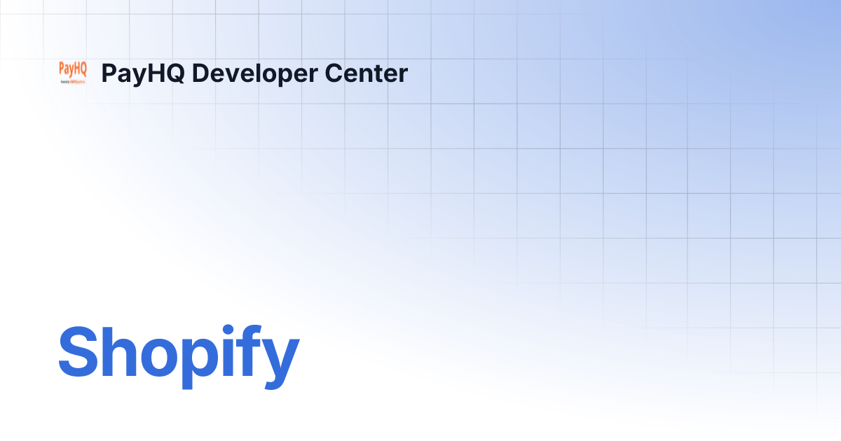 Shopify | PayHQ Developer Center