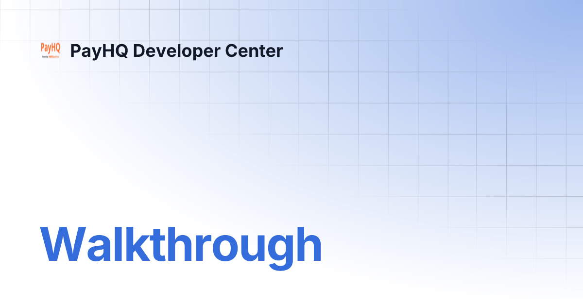 Walkthrough | PayHQ Developer Center
